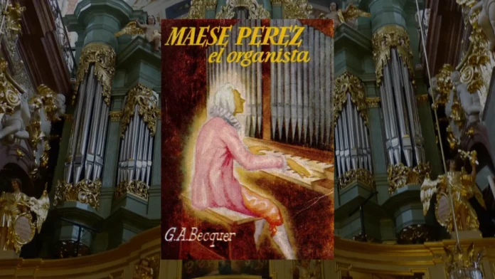 “Maese Pérez el organista”, una leyenda mística y misteriosa
